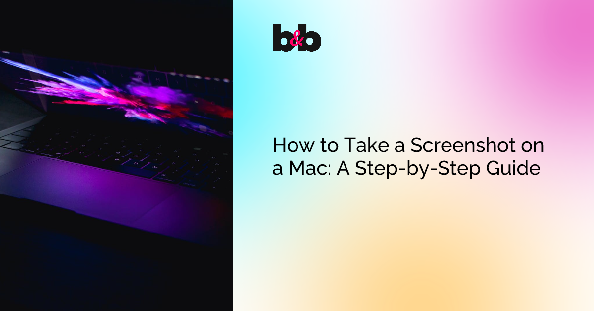 How to Take a Screenshot on a Mac: A Step-by-Step Guide | Bits and Bytes